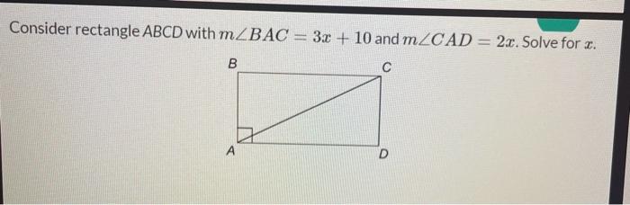 Solved Consider rectangle ABCD with m∠BAC=3x+10 and | Chegg.com