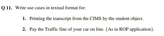 Solved Q 11. Write use cases in textual format for: 1. | Chegg.com