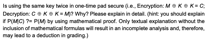 Solved Is using the same key twice in one-time pad secure | Chegg.com