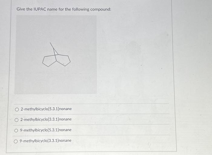 Solved Give the IUPAC name for the following compound: | Chegg.com