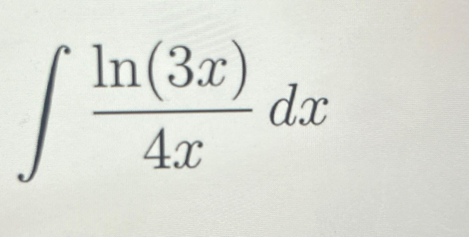 Solved ∫﻿﻿ln(3x)4xdx | Chegg.com