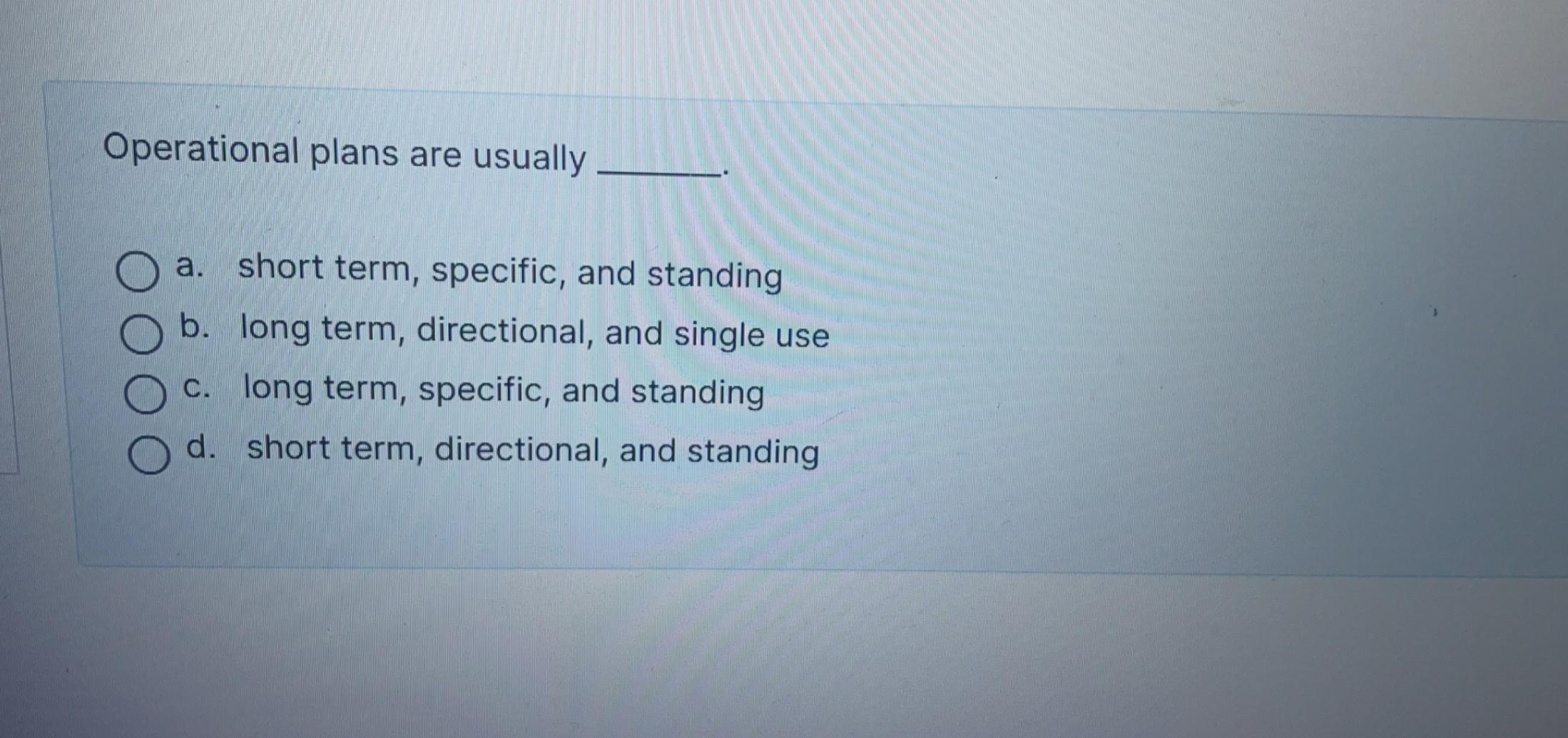Solved Operational plans are usuallya. ﻿short term, | Chegg.com