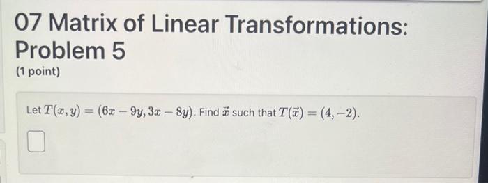 Solved 07 Matrix of Linear Transformations: Problem 5 (1 | Chegg.com