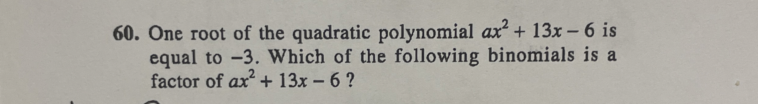 Solved One root of the quadratic polynomial ax2+13x-6 ﻿is | Chegg.com