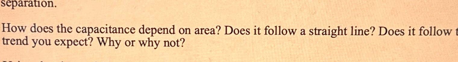 Solved How does the capacitance depend on area? Does it | Chegg.com