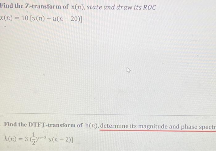 Solved Find the Z-transform of x(n), state and draw its ROC | Chegg.com