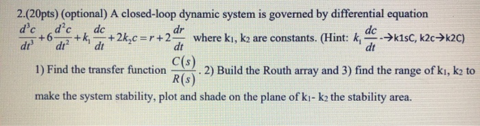Solved 2.(20pts) (optional) A closed-loop dynamic system is | Chegg.com