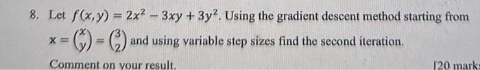 Solved 8. Let f(x,y)=2x2−3xy+3y2. Using the gradient descent | Chegg.com