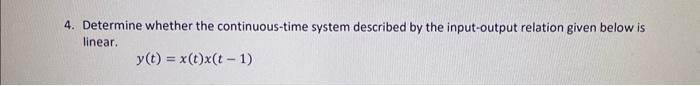 Solved 4. Determine whether the continuous-time system | Chegg.com