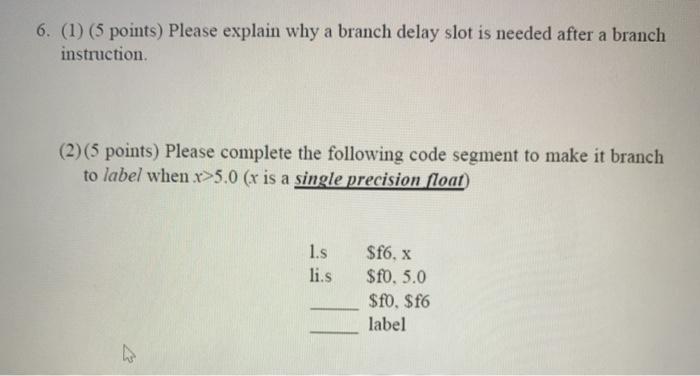 Solved 6. (1) (5 points) Please explain why a branch delay | Chegg.com Solved 6. (1) (5 points) Please explain why a branch delay | Chegg.com