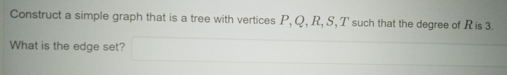 Solved Construct a simple graph that is a tree with vertices | Chegg.com