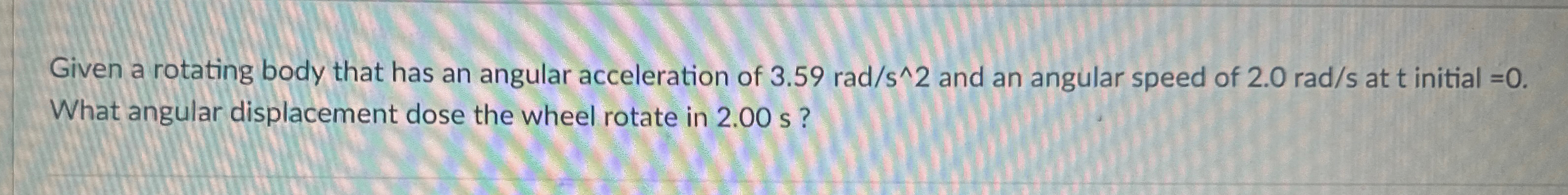 Solved Given a rotating body that has an angular | Chegg.com