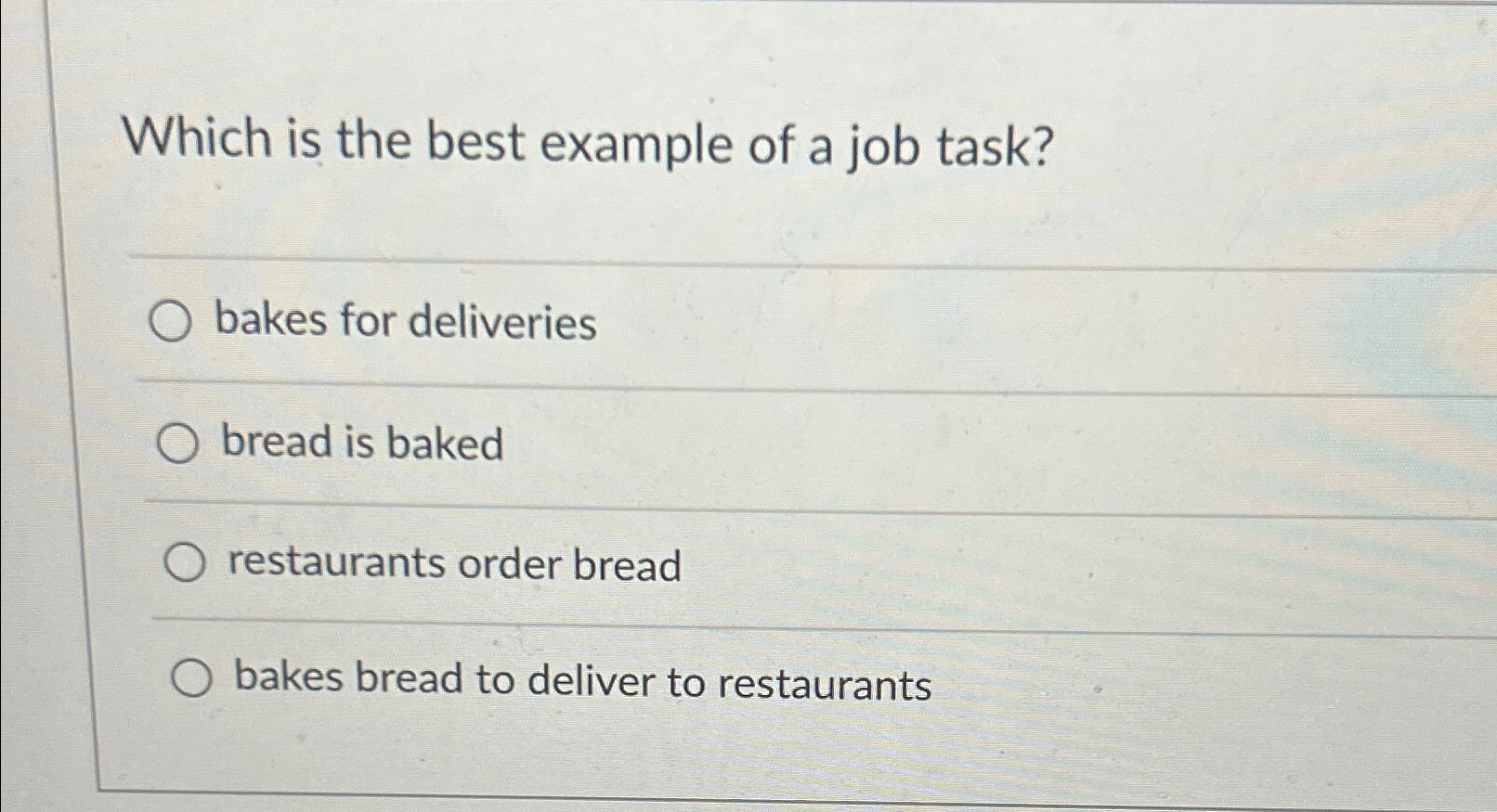 Solved Which is the best example of a job task?bakes for | Chegg.com