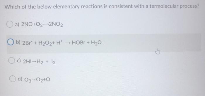 Solved Which of the below elementary reactions is consistent | Chegg.com