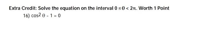 Solved Extra Credit: Solve the equation on the interval | Chegg.com