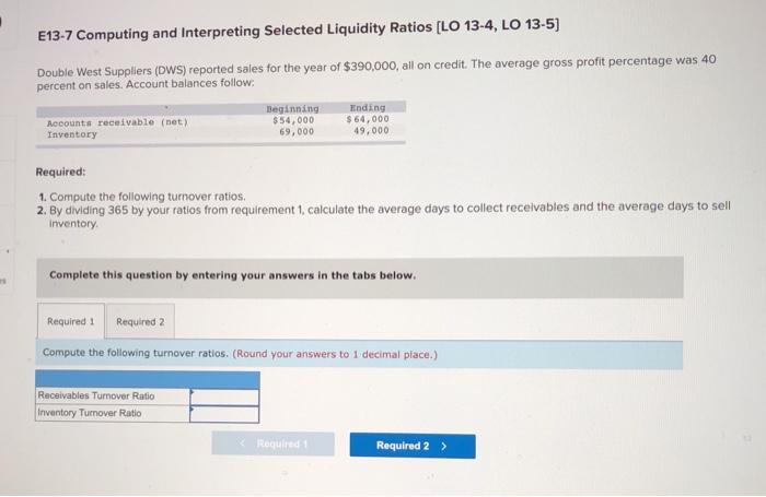 Solved E13-7 Computing and Interpreting Selected Liquidity | Chegg.com