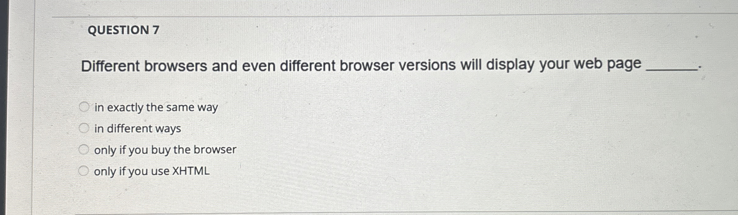 Solved QUESTION 7Different browsers and even different | Chegg.com