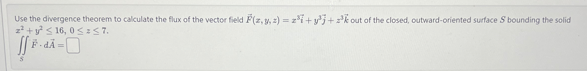 Solved Use the divergence theorem to calculate the flux of | Chegg.com