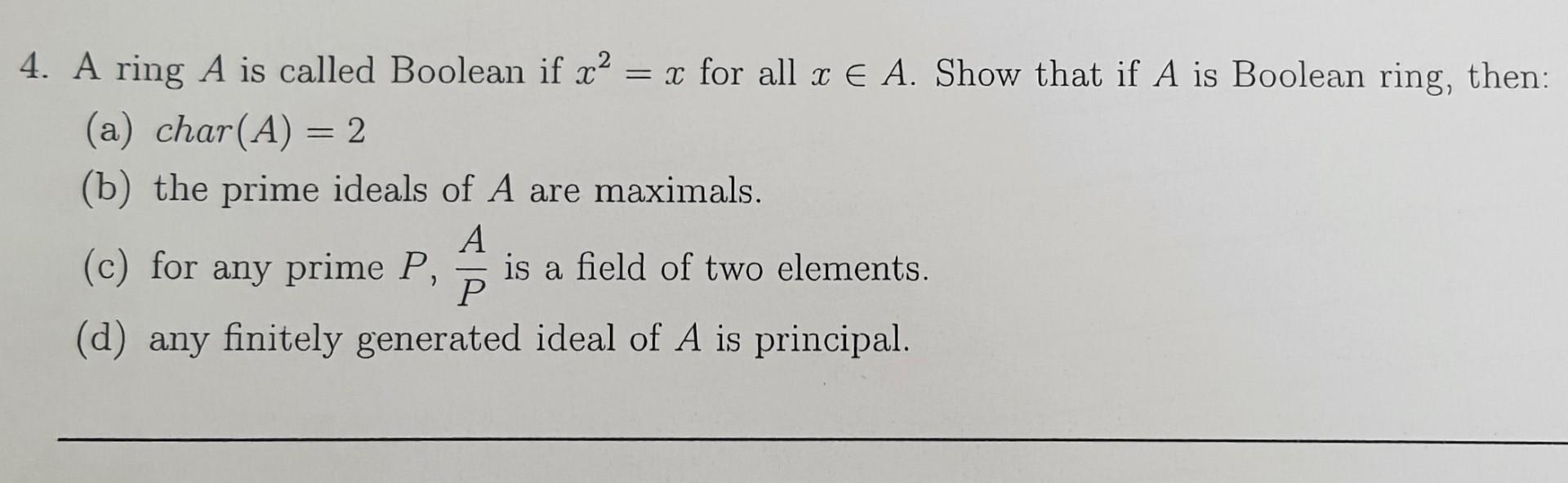 Solved 4. A ring A is called Boolean if x2 = x for all r e | Chegg.com
