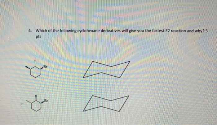 Solved 4. Which of the following cyclohexane derivatives | Chegg.com