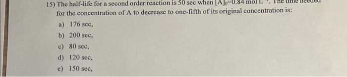 Solved for the concentration of A to decrease to one-fifth | Chegg.com