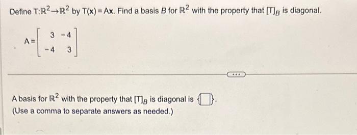 Solved Define T:R2→R2 by T(x)=Ax. Find a basis B for R2 with | Chegg.com