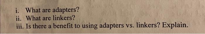 Solved i. What are adapters? ii. What are linkers? iii. Is | Chegg.com