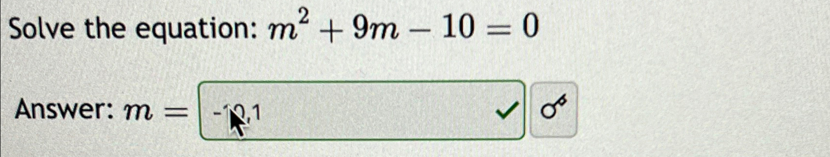 Solved Solve the equation: m2+9m-10=0Answer: m= | Chegg.com