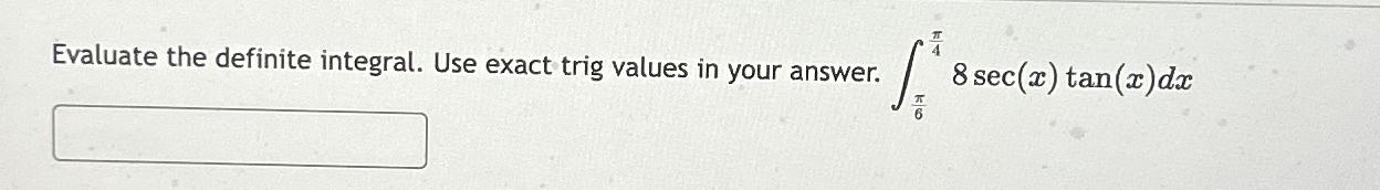Solved Evaluate the definite integral. Use exact trig values | Chegg.com