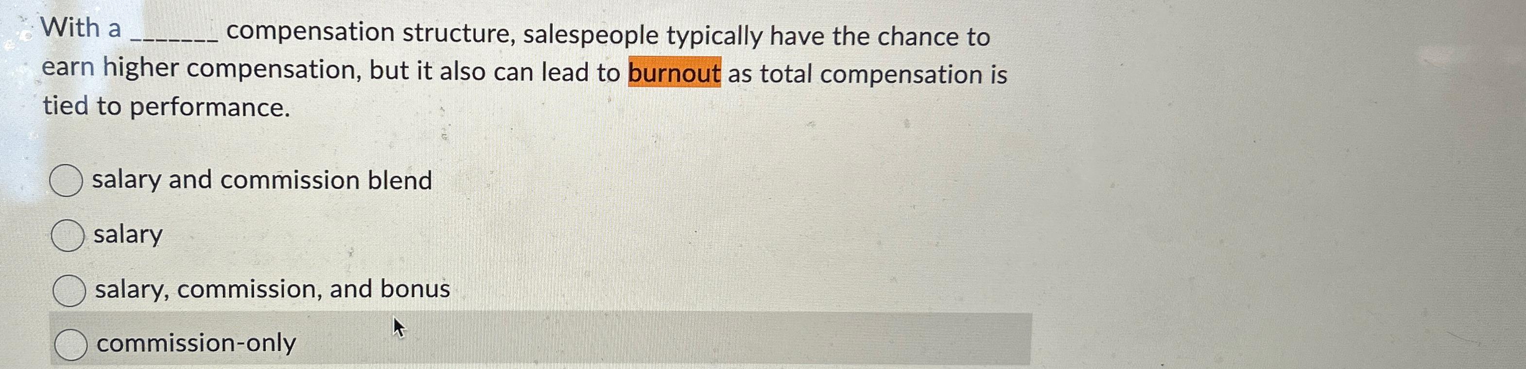 Solved With a compensation structure, salespeople typically | Chegg.com