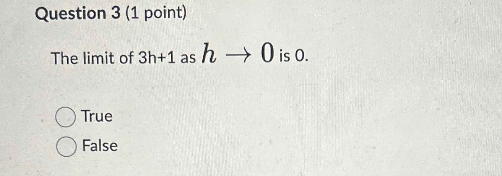 Solved Question 3 (1 ﻿point)The limit of 3h+1 ﻿as h→0 ﻿is | Chegg.com