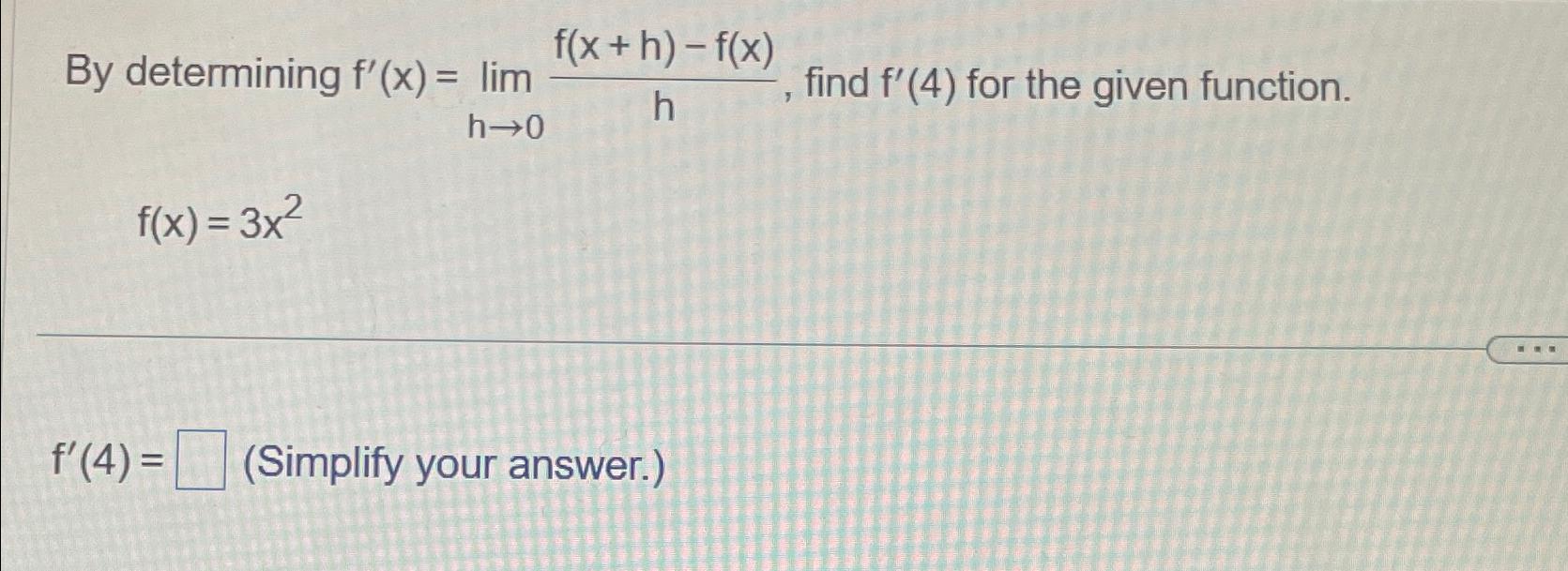 Solved By determining f'(x)=limh→0f(x+h)-f(x)h, ﻿find f'(4) | Chegg.com