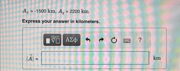 Solved Ax = -1500 km, Ay = 2200 km. Express your answer in | Chegg.com