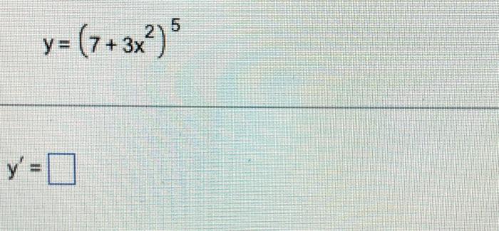 Solved y=(7+3x2)5 y′= | Chegg.com
