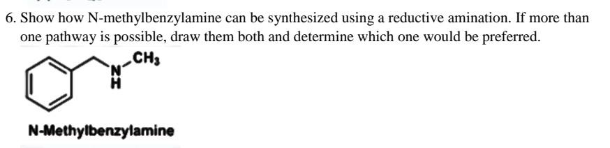 Solved 6. Show how N-methylbenzylamine can be synthesized | Chegg.com