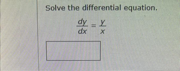 Solved Solve the differential equation. dxdy=xy | Chegg.com