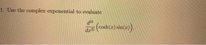 Solved 1. Use the complex exponential to evaluate | Chegg.com
