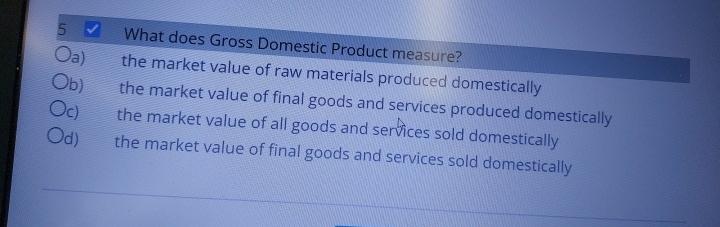 Solved 5vv ﻿What does Gross Domestic Product measure?a) ﻿the | Chegg.com