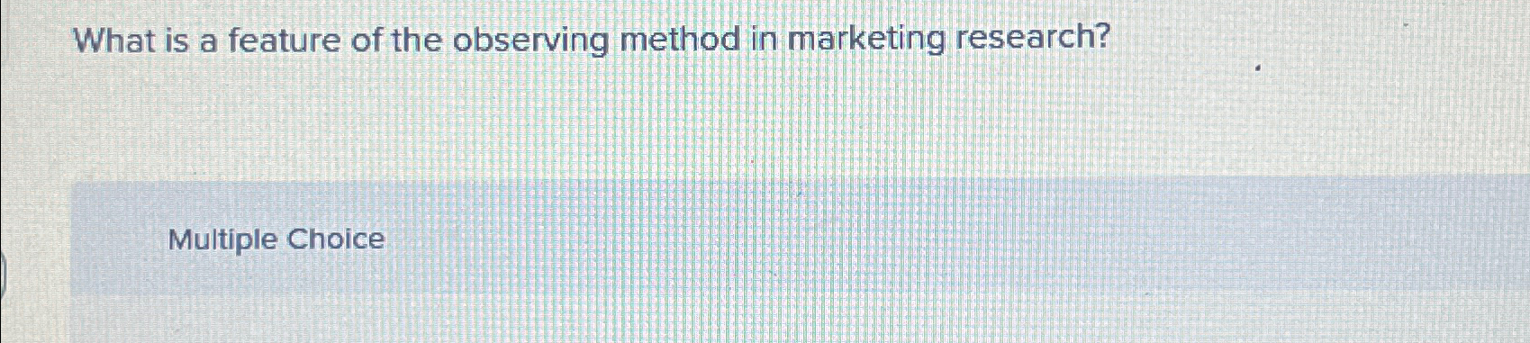 Solved What is a feature of the observing method in | Chegg.com