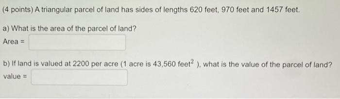 Solved (4 points) A triangular parcel of land has sides of | Chegg.com
