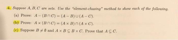 Solved 4. Suppose A,B,C are sets. Use the "element-chasing" | Chegg.com