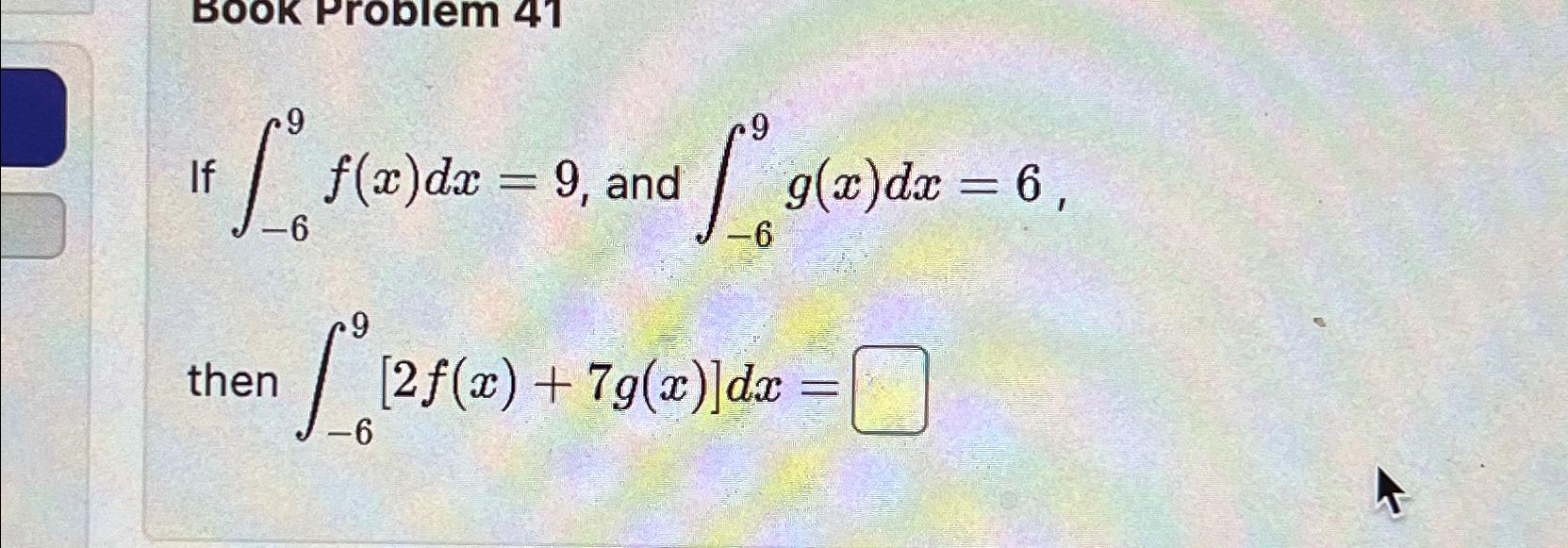 Solved If ∫-69f(x)dx=9, ﻿and ∫-69g(x)dx=6 ﻿then | Chegg.com