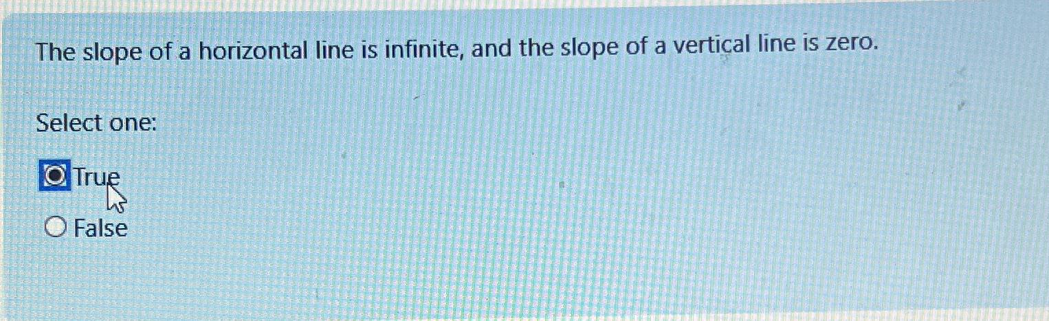 Solved The slope of a horizontal line is infinite, and the | Chegg.com