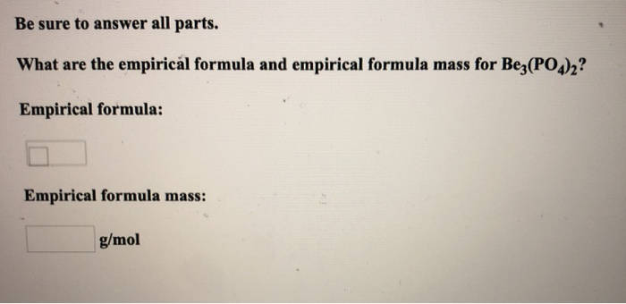 Solved Be sure to answer all parts. What are the empirical | Chegg.com