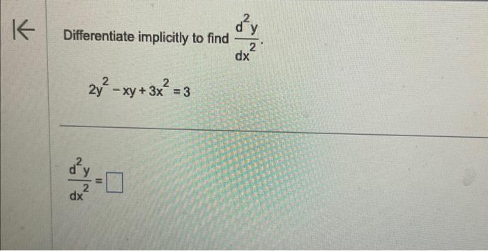 Solved Differentiate implicitly to find dx2d2y. 2y2−xy+3x2=3 | Chegg.com