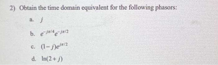 Solved 2) Obtain the time domain equivalent for the | Chegg.com