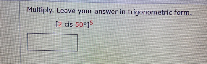 Solved Multiply. Leave your answer in trigonometric form. [2 | Chegg.com