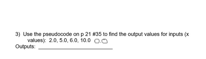 Solved 3) Use the pseudocode on p 21 #35 to find the output | Chegg.com