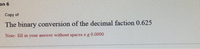 Solved Copy of The binary conversion of the decimal faction | Chegg.com