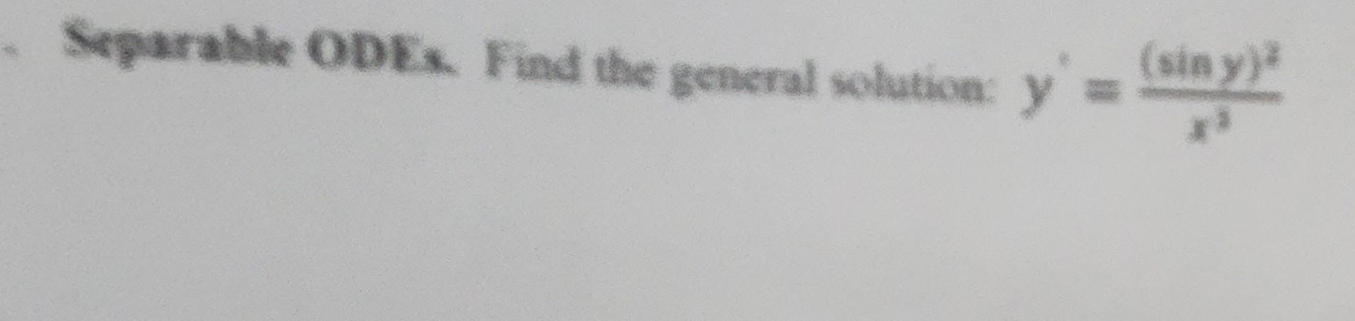 Solved Separable ODEs. Find the general solution: y′=x3( sin | Chegg.com